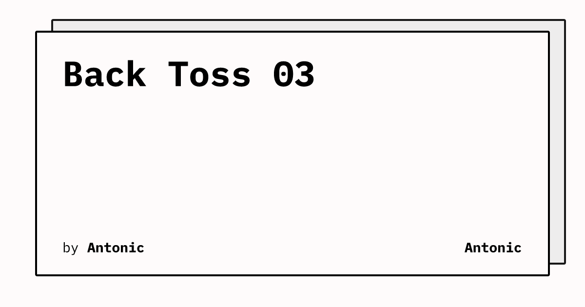 Back Toss 03 | Antonic