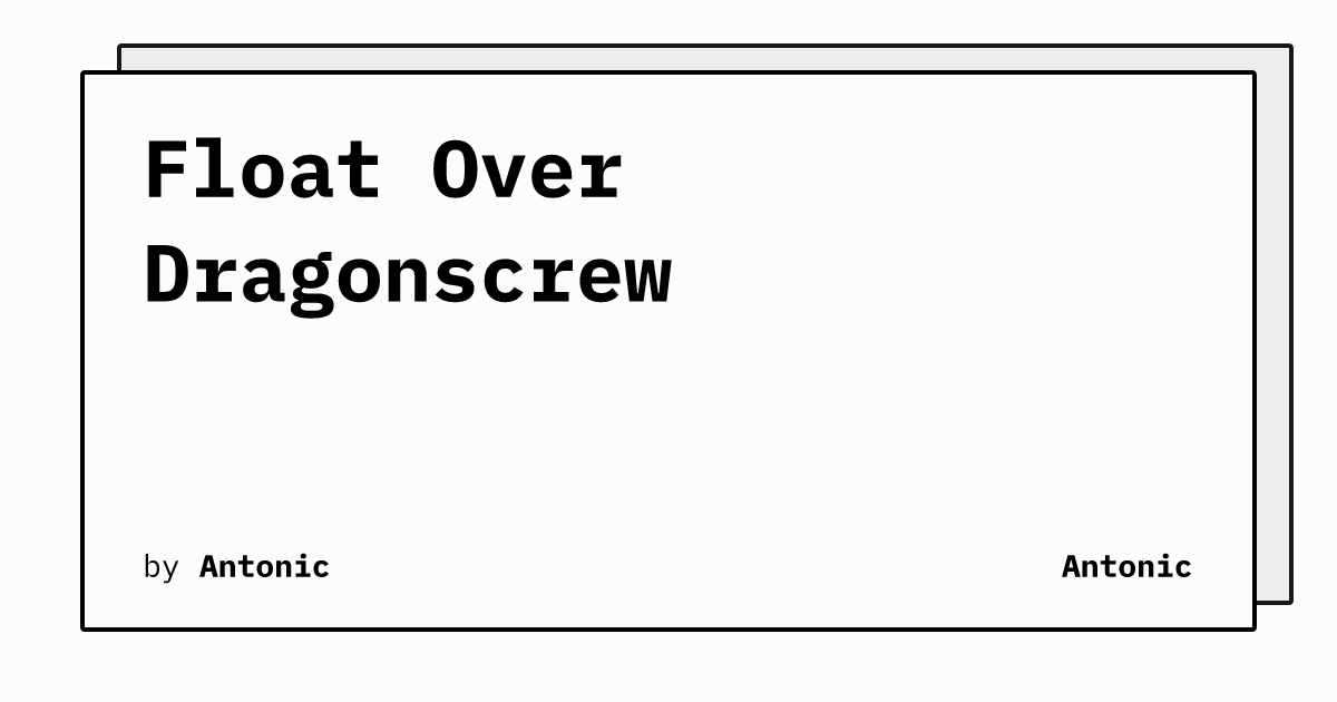 Float Over Dragonscrew | Antonic