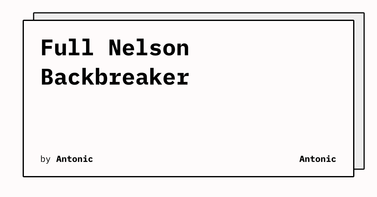 Full Nelson Backbreaker | Antonic