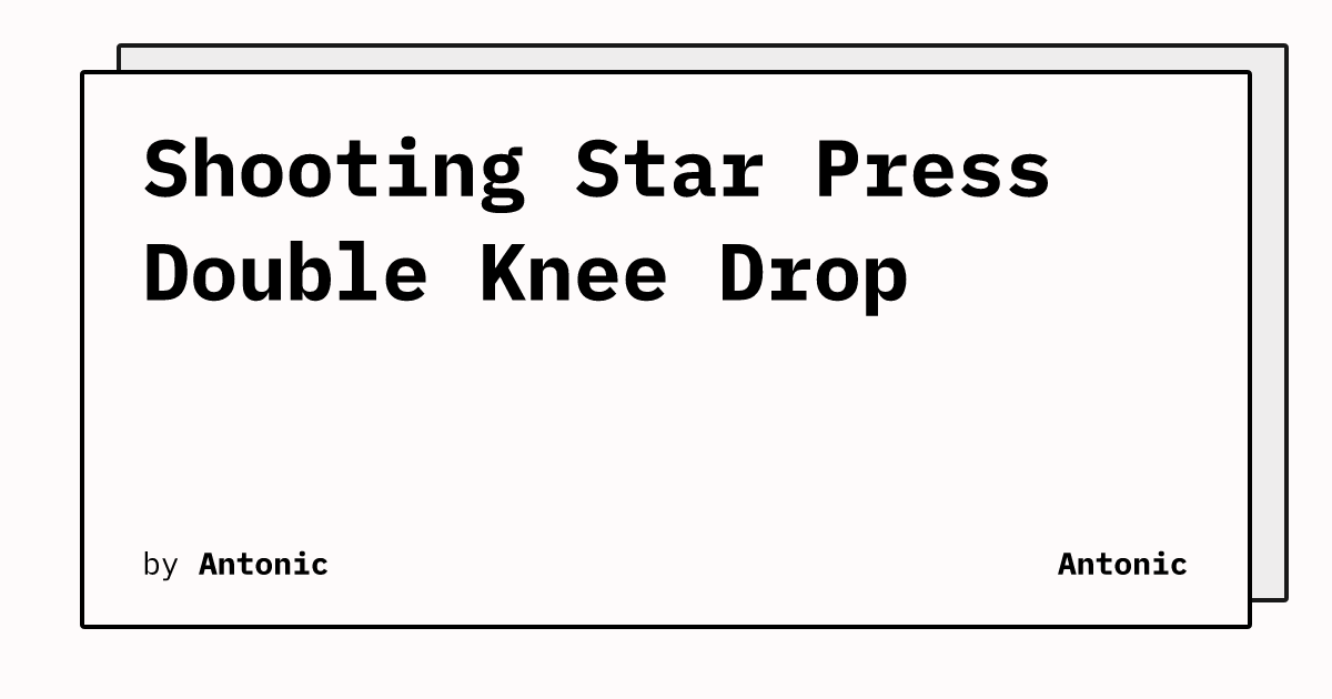 Shooting Star Press Double Knee Drop | Antonic